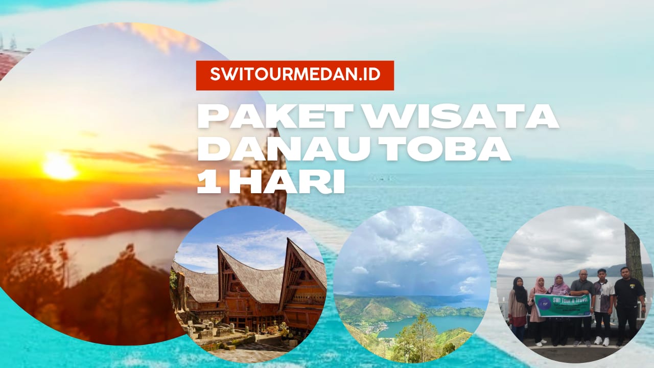 Paket Wisata Medan & Paket Tour Danau Toba - Paket Liburan ke Sumatera Utara